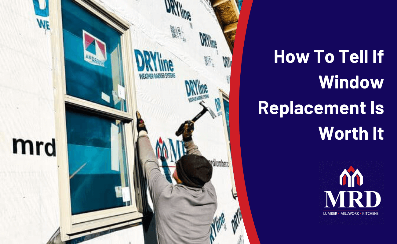4 Ways To Determine If Window Replacement Is Worth It For Your Home